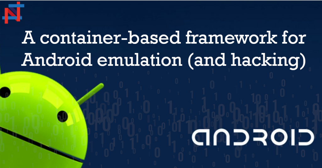 A Container Based Framework For Android Emulation And Hacking Secsi 7863